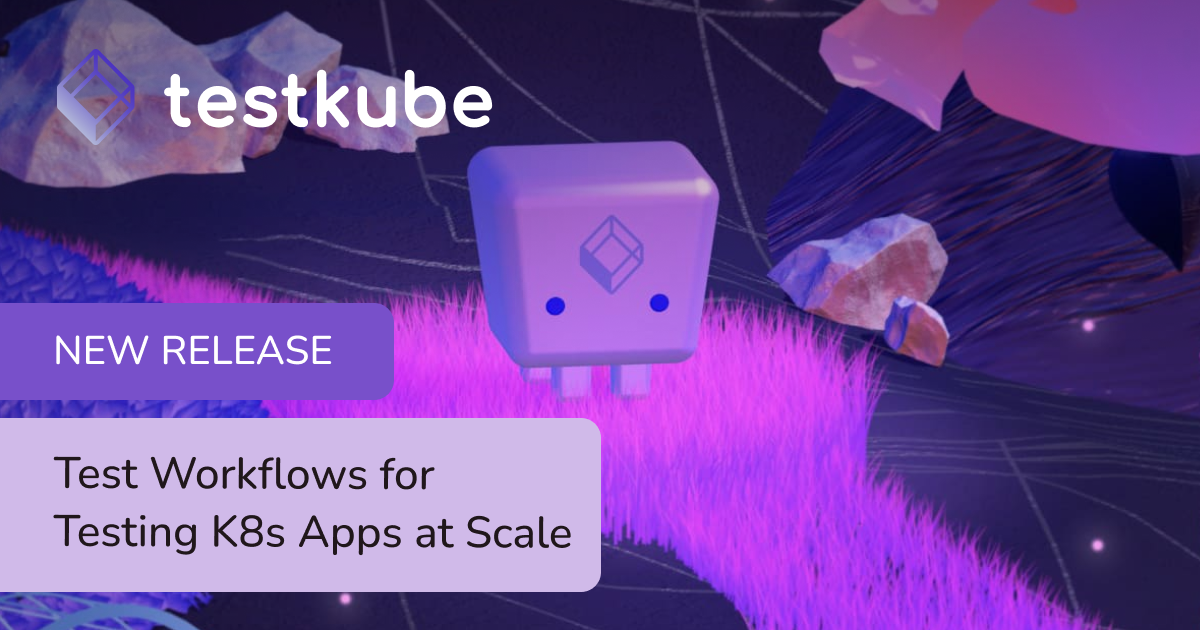 Introducing Test Workflows For Testing Your Kubernetes Applications At Scale